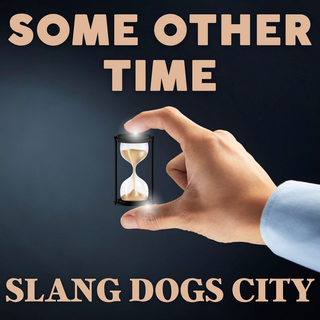 Some Other Time - Album by Slang Dogs City | Spotify