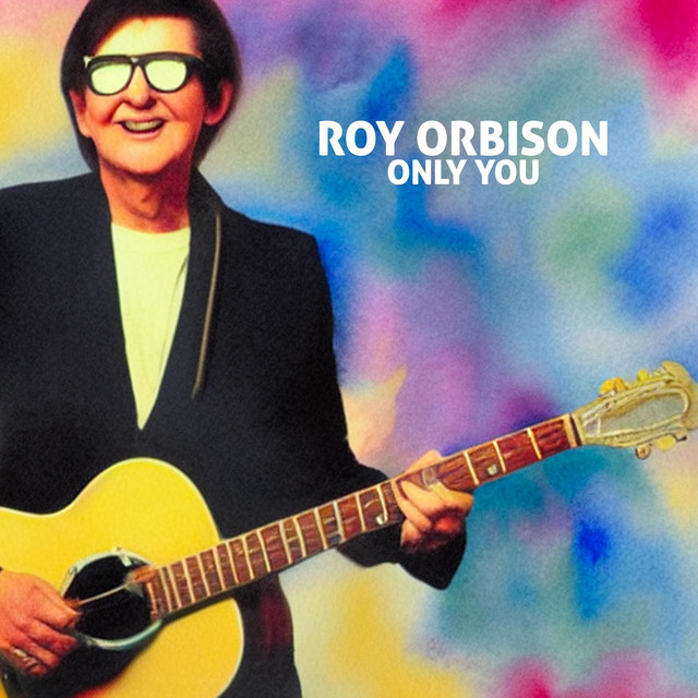 Only You - Album by Roy Orbison | Spotify