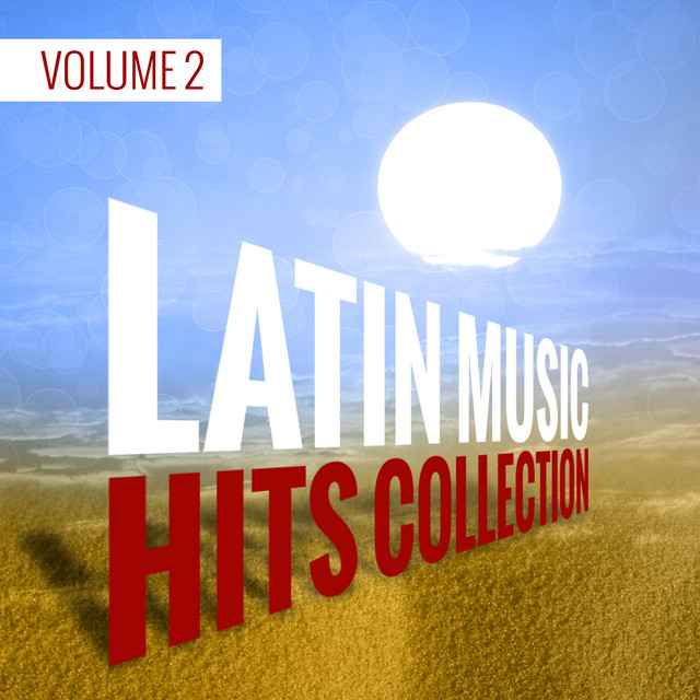 Latin Music Hits Collection (Volume 2) - Compilation by Various Artists ...