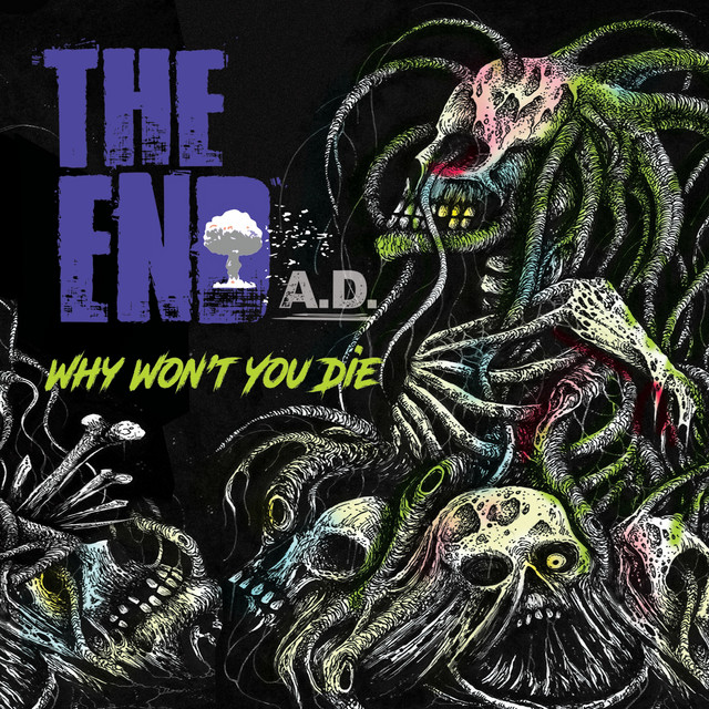 Why Won t You Die Single By THE END A D Spotify