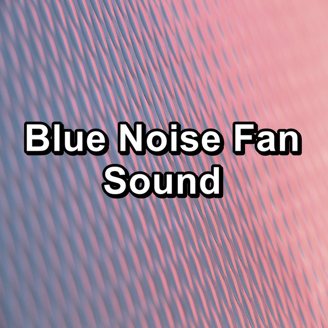 Blue Noise Fan Sound - Album by White Noise Therapy | Spotify
