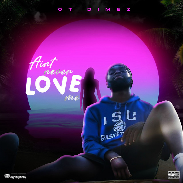 Ain't Never Love Me - Single by OT Dimez | Spotify