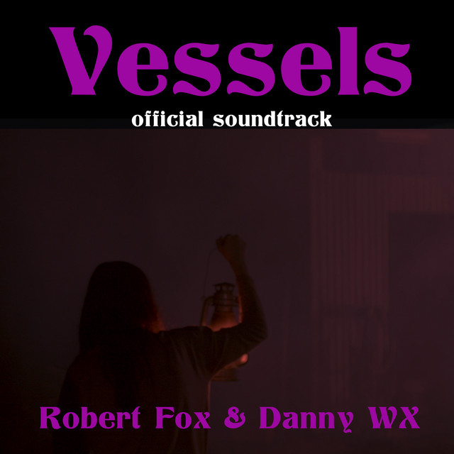Vessels Official Soundtrack - EP by Robert Fox | Spotify