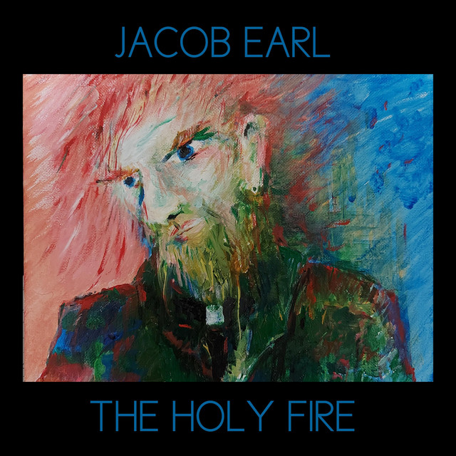 The Holy Fire - Album by Jacob Earl | Spotify