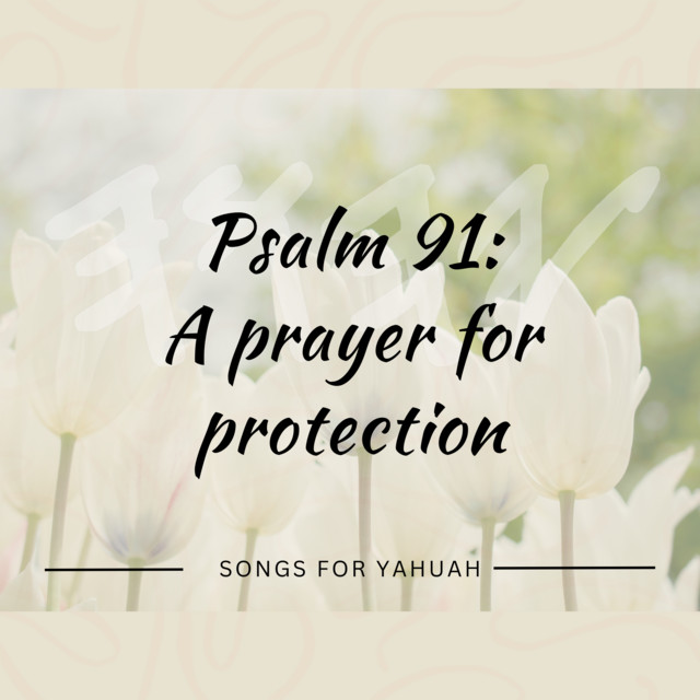 Psalm 91 - Prayer for protection - song and lyrics by Songs for Yahuah ...