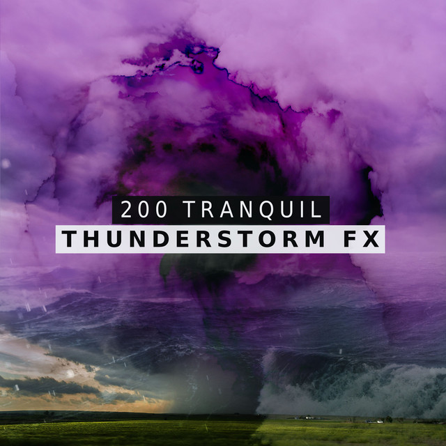 200 Tranquil Thunderstorm FX ! ! ! ! - Album by Thunderstorm Sound Bank ...