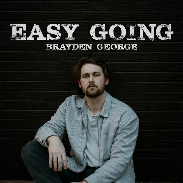 Easy Going - Single by Brayden George | Spotify