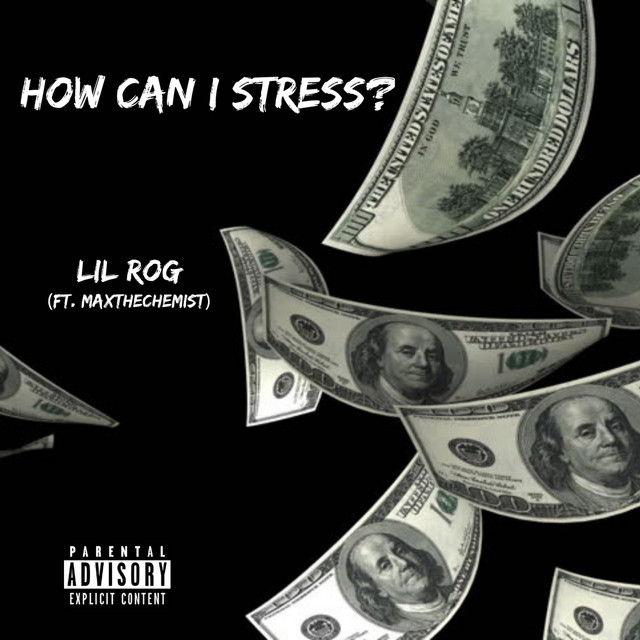 How Can I Stress? - Single by Lil Rog | Spotify