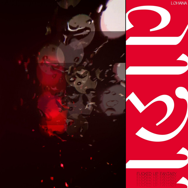 Fucked Up Fantasy Single By Lohana Spotify
