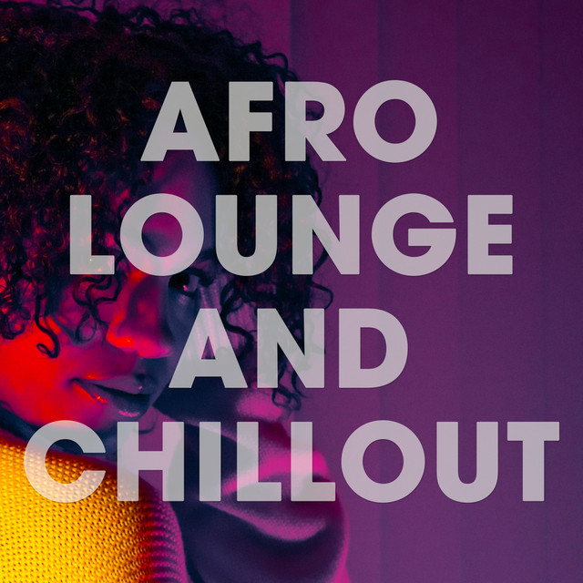 Afro Lounge and Chillout - Compilation by Various Artists | Spotify