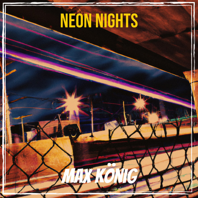 Neon Nights - Album by Max König | Spotify