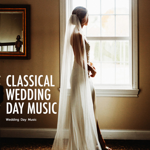 Classical Wedding Day Music - Album by Wedding Day Music | Spotify