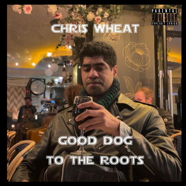 Good Dog To The Roots - Single by Chris Wheat | Spotify