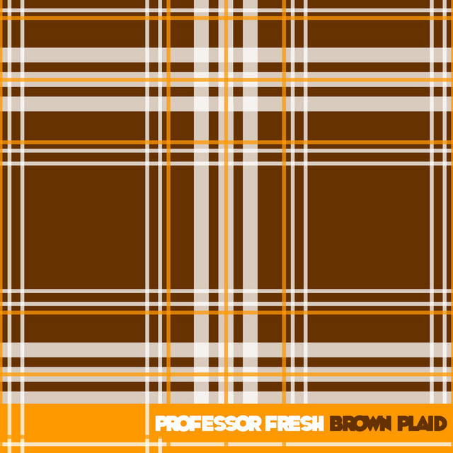 Brown Plaid - Album by Professor Fresh | Spotify