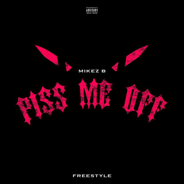 Piss Me Off Freestyle - Single by Mikez B | Spotify