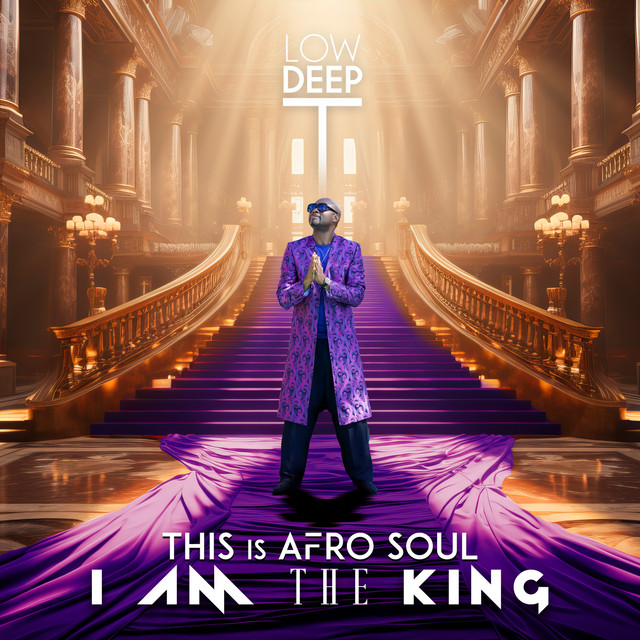 This Is Afro Soul "I Am the King" - Album by Low Deep T | Spotify
