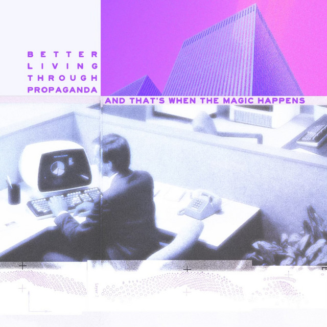 And That's When The Magic Happens - Album by Better Living Through ...