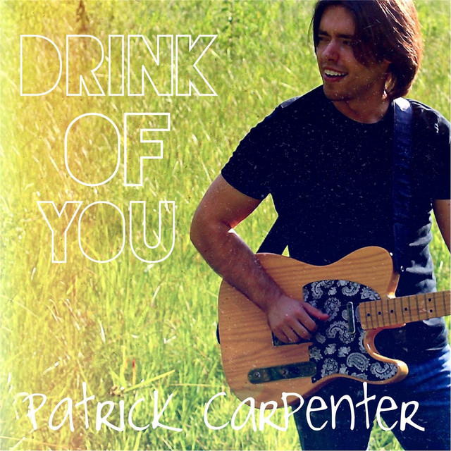 Drink of You – Single de Patrick Carpenter | Spotify