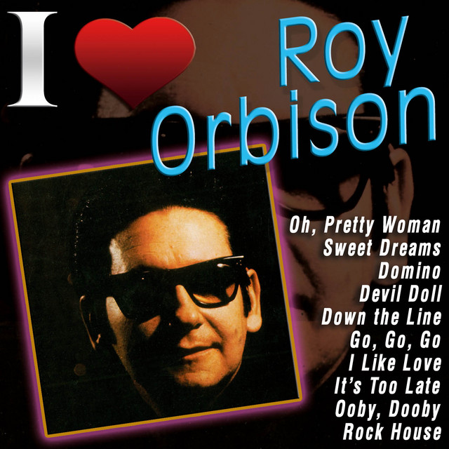 I Love Roy Orbison - Compilation by Roy Orbison | Spotify