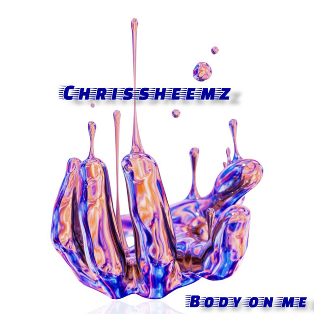 Body On Me - EP by Chrissheemz | Spotify