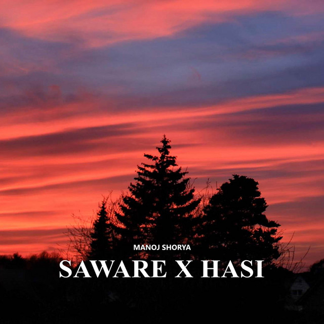Saware x Hasi - song and lyrics by Manoj Shorya | Spotify