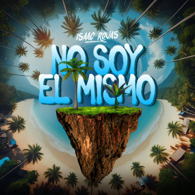 NO SOY EL MISMO - Single by Isaac Rojas | Spotify