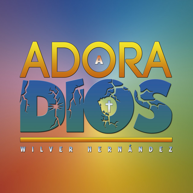Adora a Dios - song and lyrics by Wilver Hernández, Chucho VCJ, Rhema ...