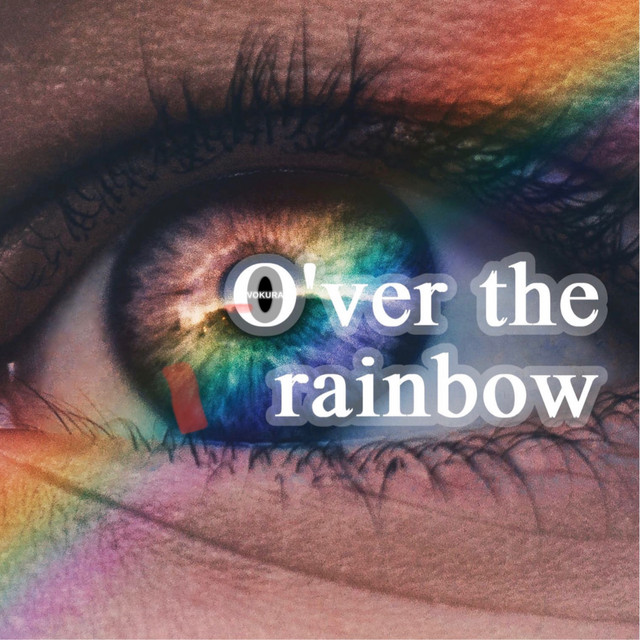 O'ver the rainbow - Single by VOKURA | Spotify