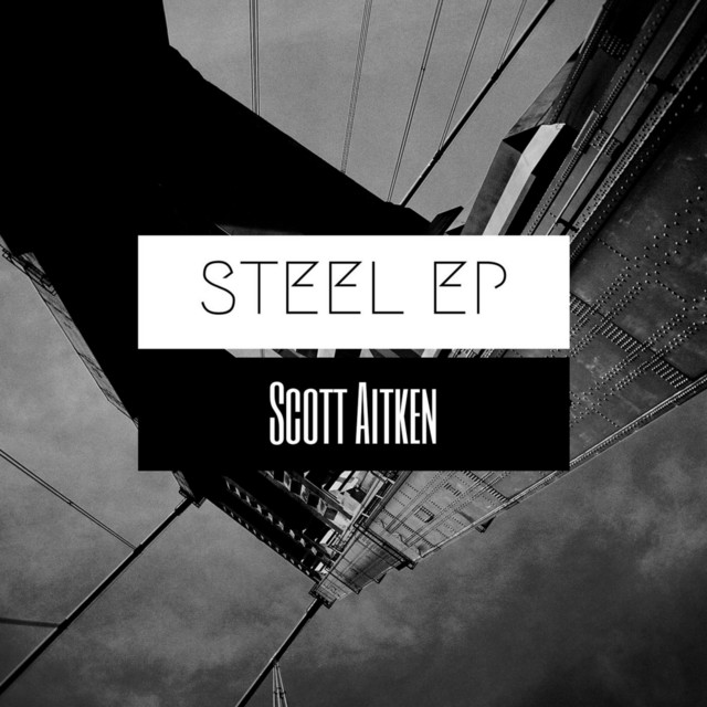 Steel - EP - EP by Scott Aitken | Spotify