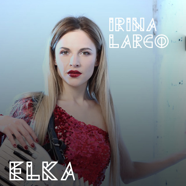 Elka - Single by Irina Largo | Spotify