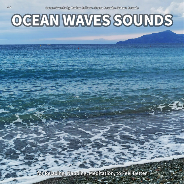 ** Ocean Waves Sounds for Relaxing, Napping, Meditation, to Feel Better ...