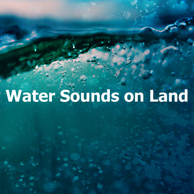 Water Sounds on Land - Album by Water Soundscapes | Spotify