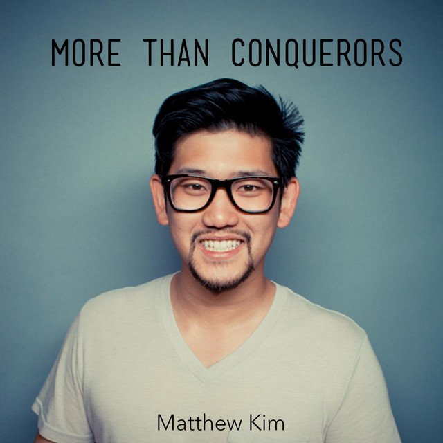 More Than Conquerors - Single by Matthew Kim | Spotify