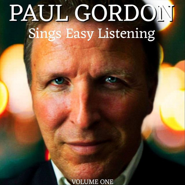 Paul Gordon Sings Easy Listening - Album by Paul Gordon | Spotify