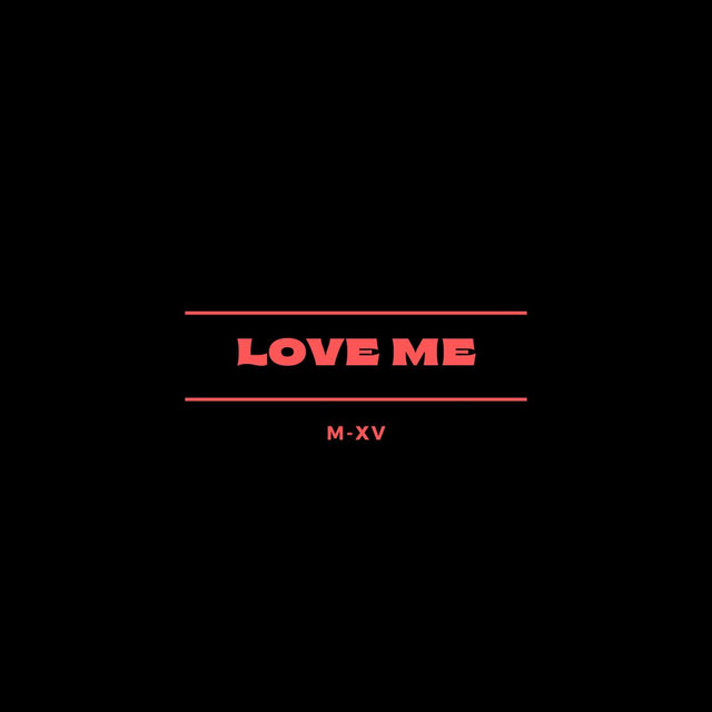 Love Me - Single by m-xv | Spotify