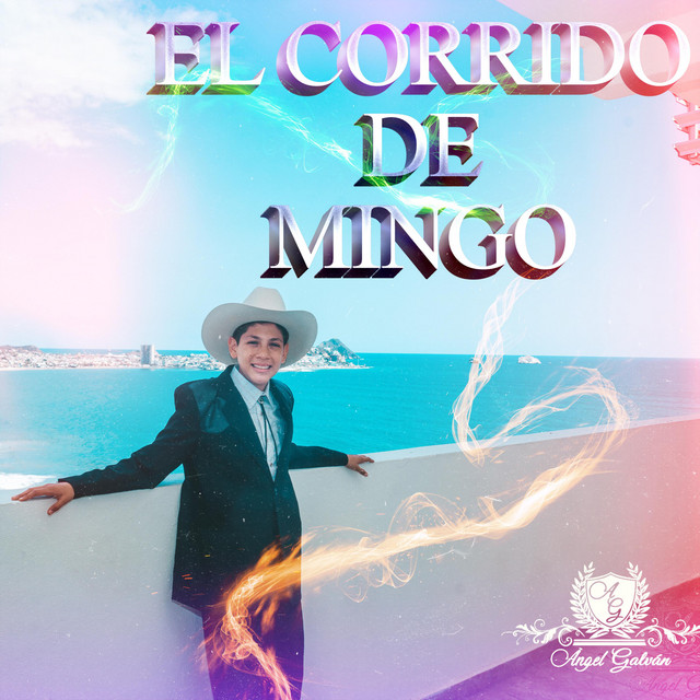 El Corrido De Mingo - song and lyrics by Ángel Galván | Spotify