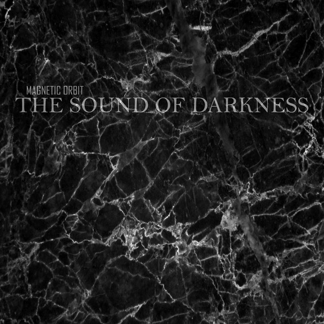 The Sound of Darkness - Album by Magnetic Orbit | Spotify