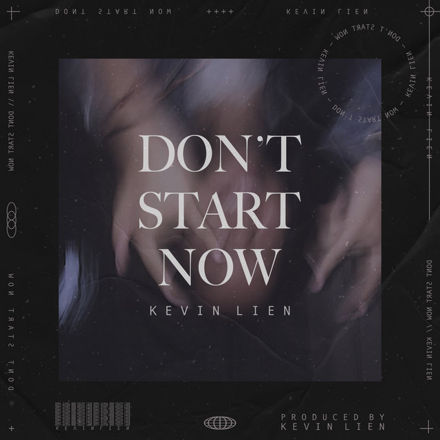Don't Start Now - Single by Kevin Lien | Spotify
