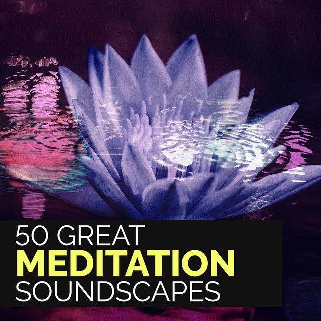 50Great Meditation Soundscapes – Compilation de Zen | Spotify