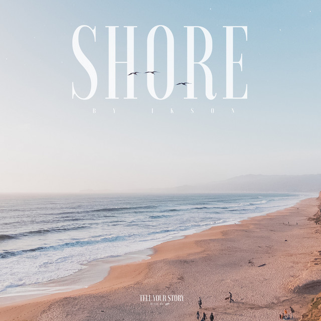 Shore - Single by TELL YOUR STORY music by Ikson™ | Spotify