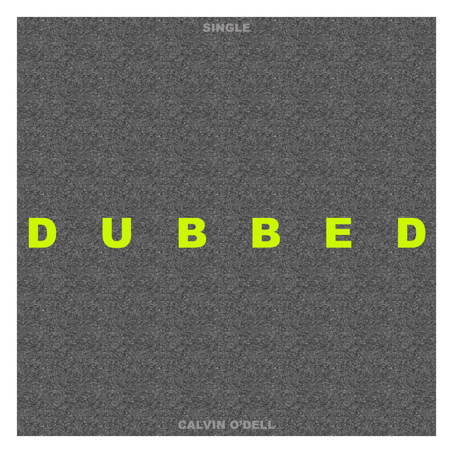 Dubbed - Single by Calvin Odell | Spotify