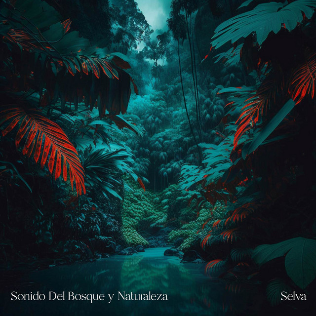 Selva - Album by Sonido Del Bosque y Naturaleza | Spotify