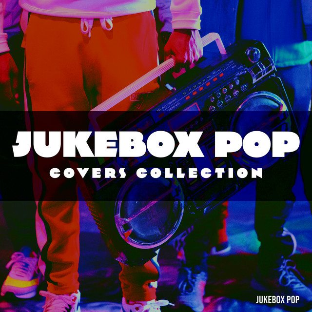 Jukebox Pop Covers Collection - Album by Jukebox Pop | Spotify
