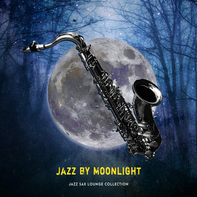 Jazz by Moonlight - Album by Jazz Sax Lounge Collection | Spotify