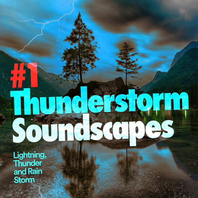 #1 Thunderstorm Soundscapes - Album by Lightning, Thunder and Rain ...