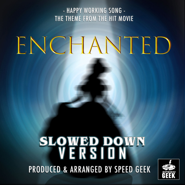 Happy Working Song (From "Enchanted ") [Slowed Down] - Single by Speed ...