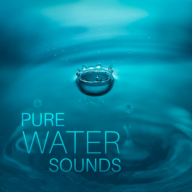 Pure Water Sounds: Healing Music for Mind, Body & Soul, Relaxation ...