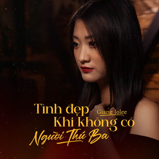 Tình Đẹp Khi Không Có Người Thứ Ba - Single by Giang Jolee | Spotify