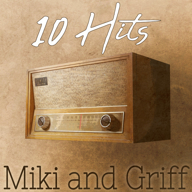 10 Hits of Miki and Griff - Album by Miki & Griff | Spotify