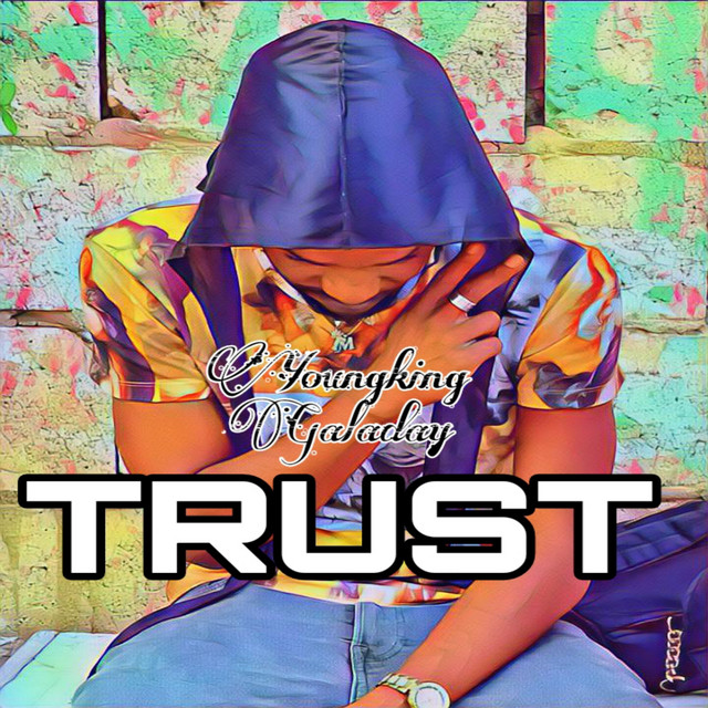 Trust - Single by youngking galaday | Spotify